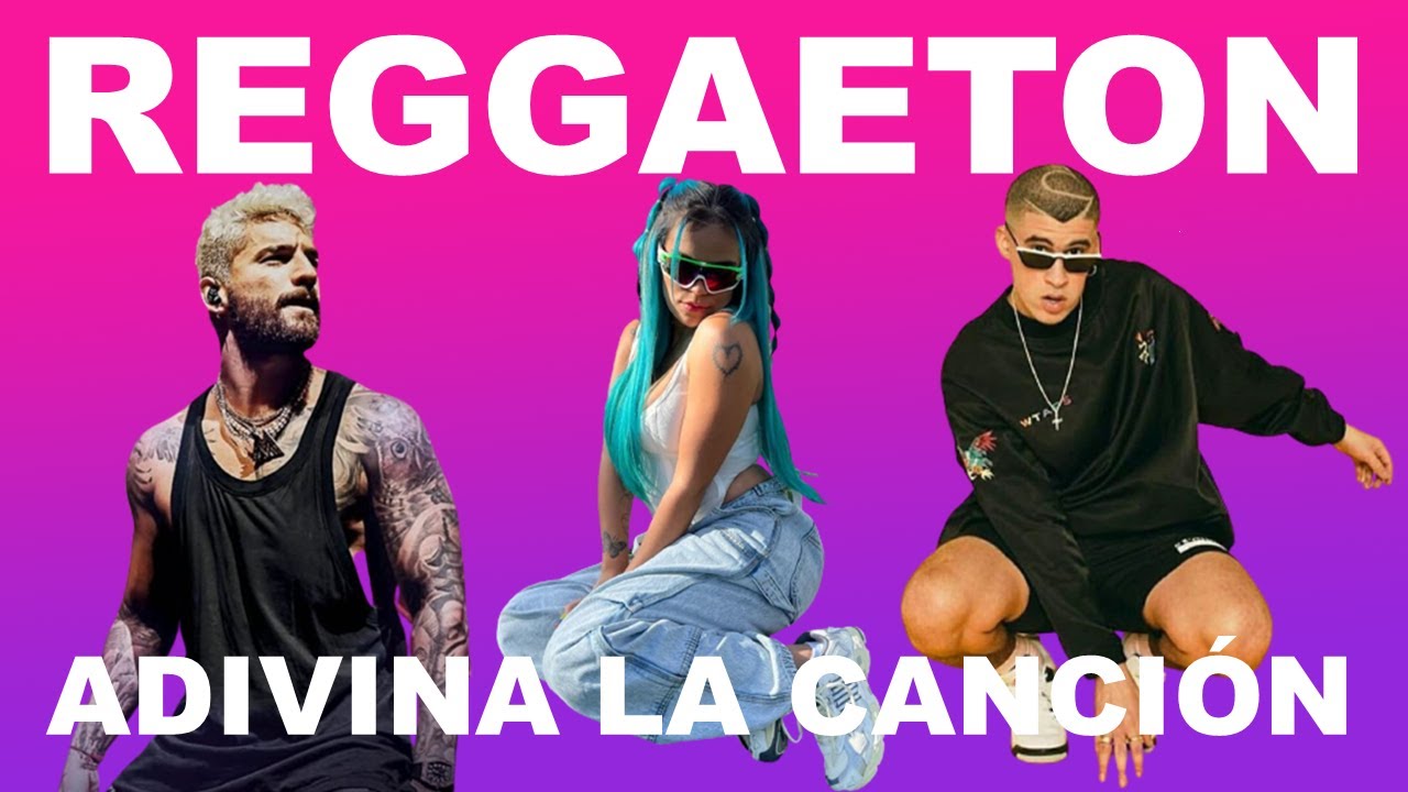 ADIVINA LA CANCIÓN DE REGGAETON 🔊🎶 || GUESS THE REGGAETON SONG 🔊🎶 ...