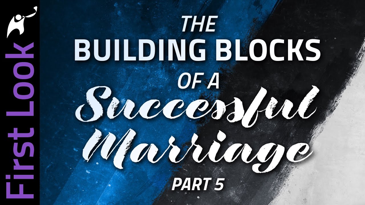 First Look | The Building Blocks of a Successful Marriage | Part 5 ...