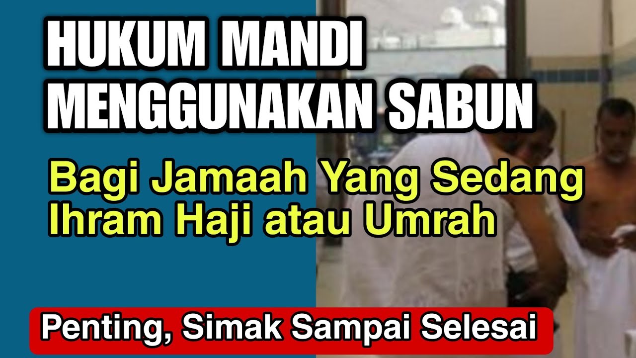 PENTING‼️ HUKUM MANDI MENGGUNAKAN SABUN BAGI JAMAAH HAJI DAN JAMAAH ...