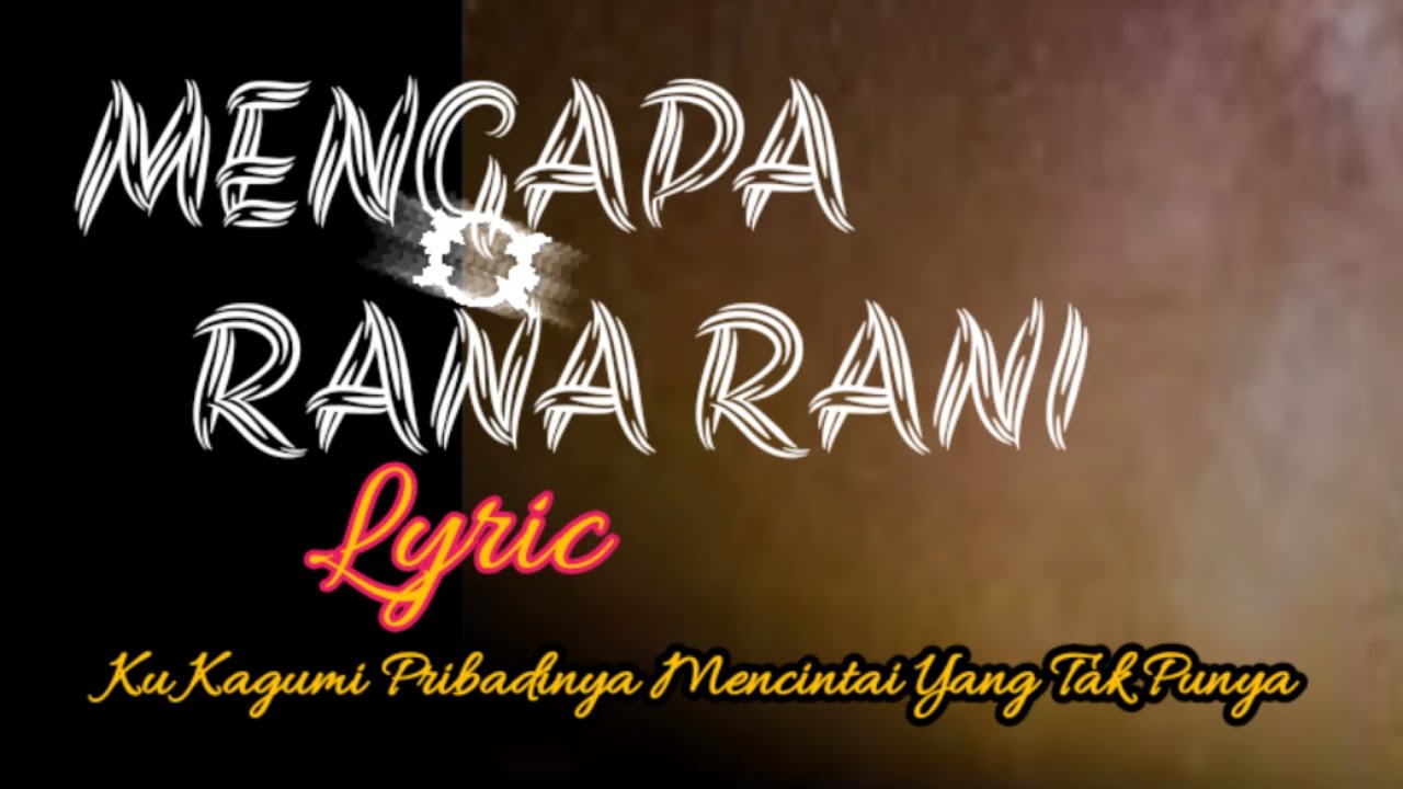 MANGAPA (Lyric) Rana Rani _ KU KAGUMI PRIBADINYA MENCINTAI YANG TAK ...