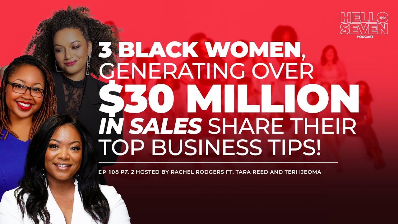 EP #108 PT2: 3 BLACK WOMEN, GENERATING OVER $30 MILLION IN SALES SHARE ...