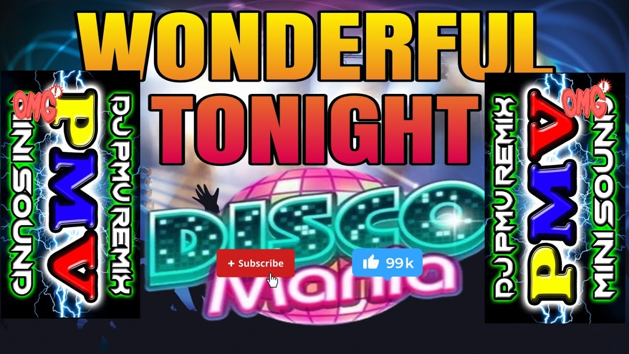 WONDERFUL TONIGHT BY ERIC CLAPTON DISCO REMIX FT. PMV OFFICIAL CHANNEL ...