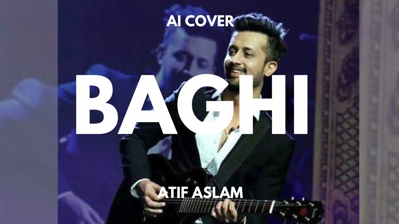 BAGHI | Shuja Haider | Atif Aslam | AI COVER - YouTube