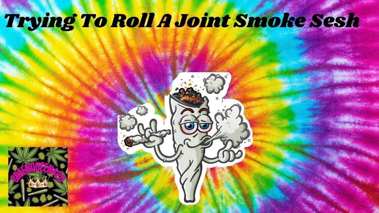 Trying To Roll A Joint Smoke Sesh - YouTube