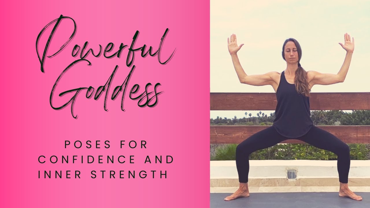 Goddess Pose for Confidence and Inner Strength - YouTube