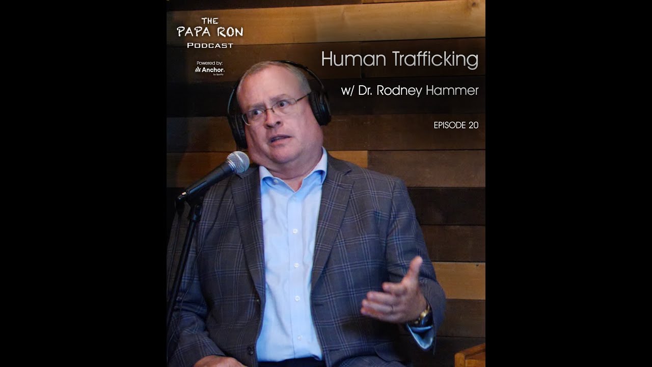 Human Trafficking w/ Dr. Rodney Hammer of ReHope (Episode 20) - YouTube