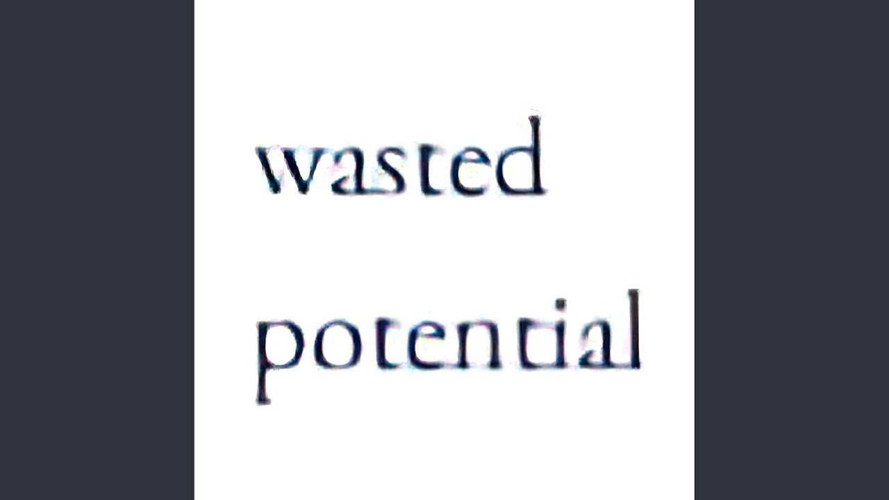 wasted potential - YouTube