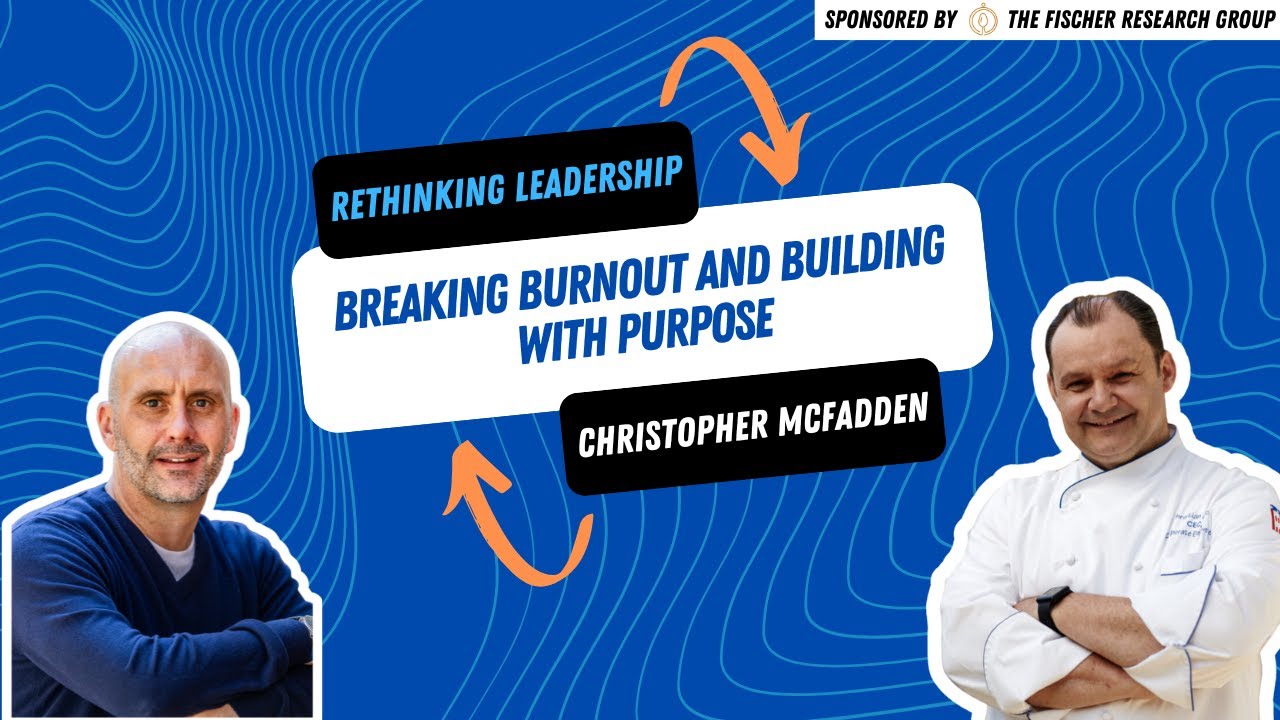 Rethinking Leadership: Christopher McFadden on Breaking Burnout and ...