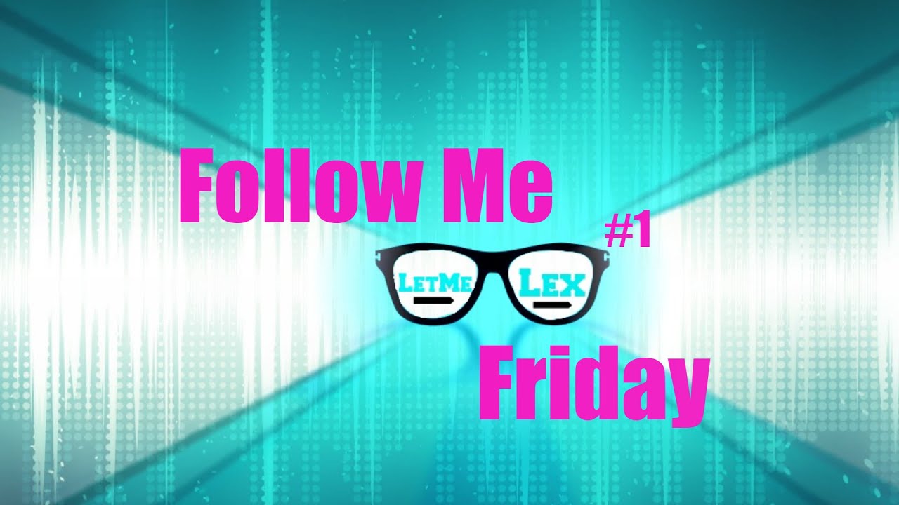 Follow Me Friday #1 (NEW SEGMENT!) - YouTube
