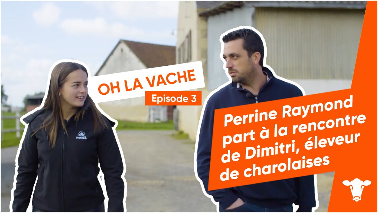 OH LA VACHE épisode 3 : Perrine Raymond part à la rencontre de Dimitri ...