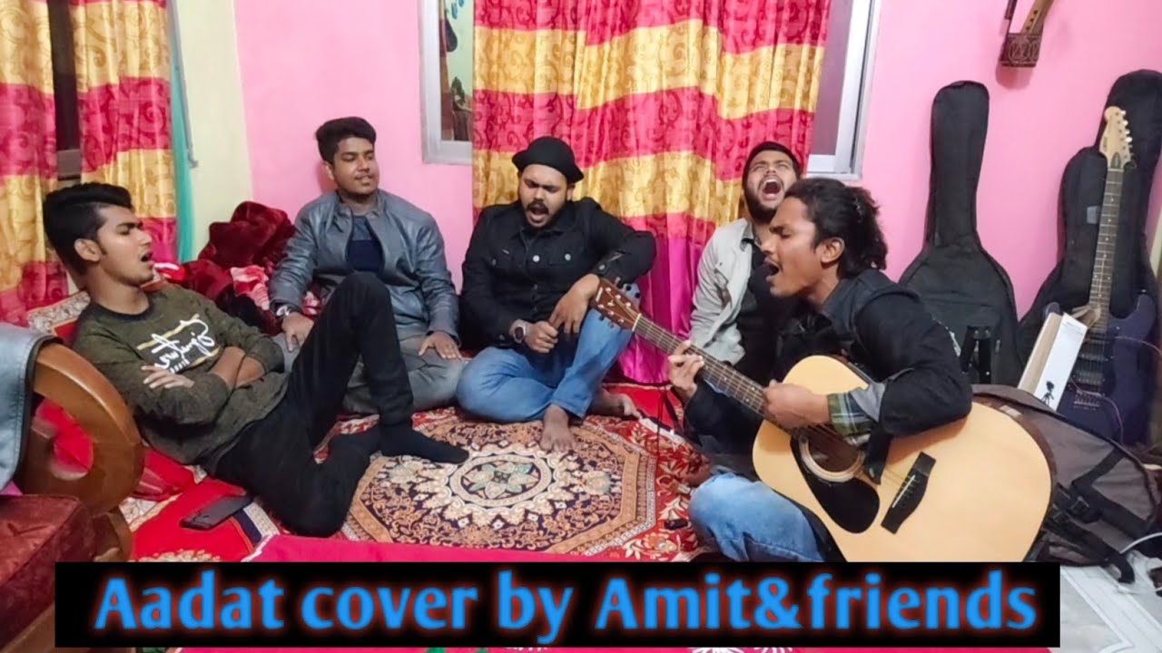 Aadat cover by Amit&friends - YouTube