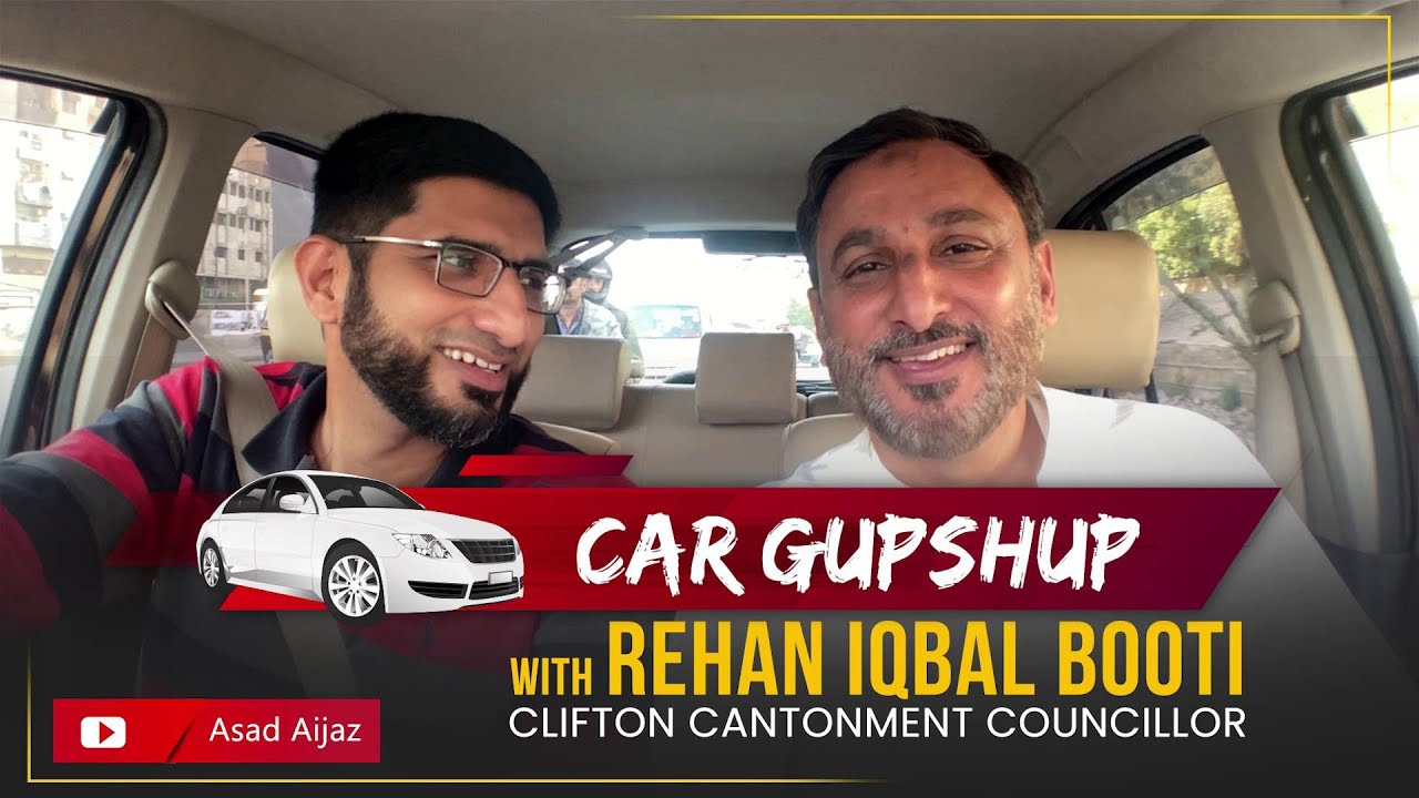 CAR GUPSHUP with Rehan Iqbal (Clifton Cantonment Board Councilor) - YouTube