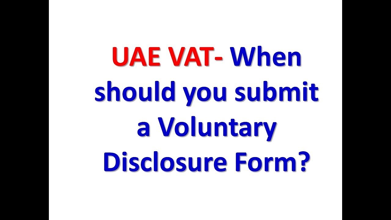 UAE VAT Voluntary Disclosures 1 When should submit the volutary ...