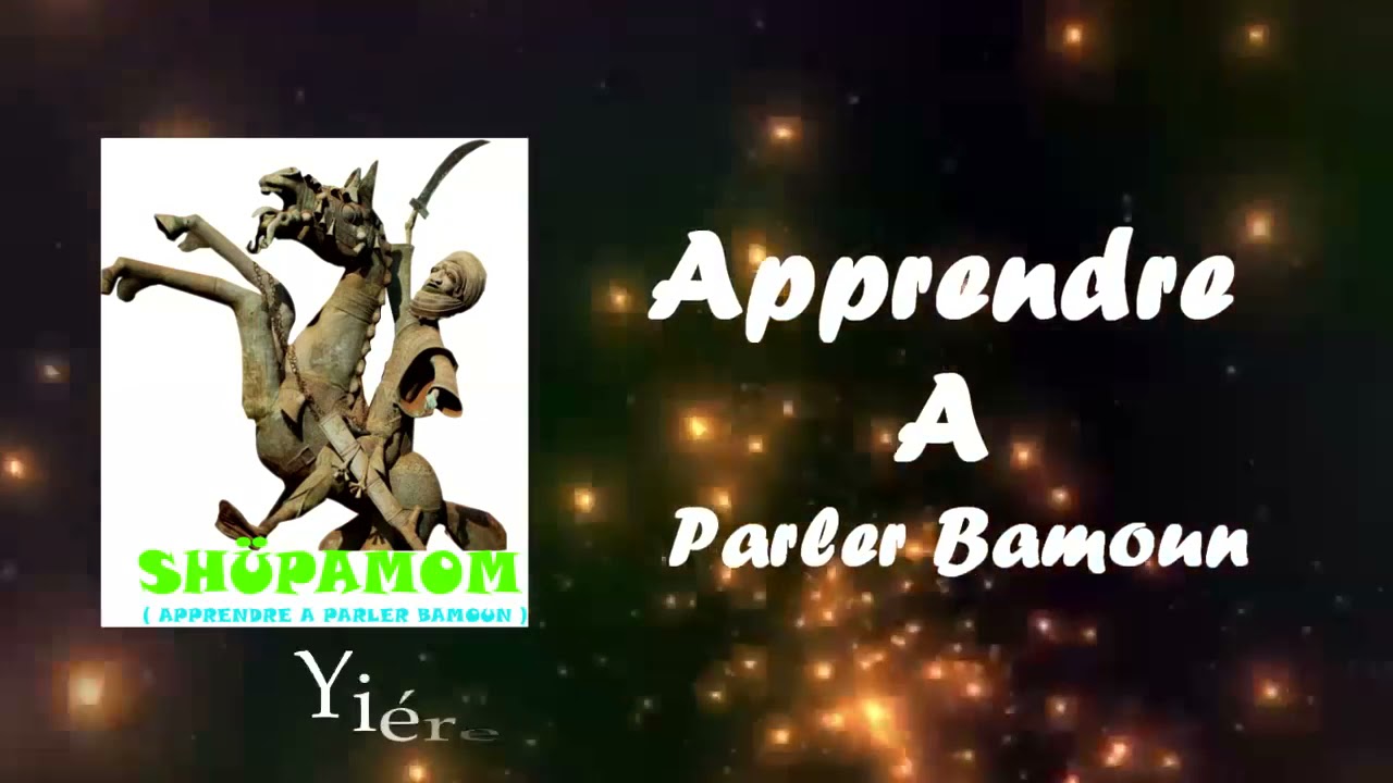 Shupamom - Apprendre la langue Bamoun (Leçon 1) - YouTube