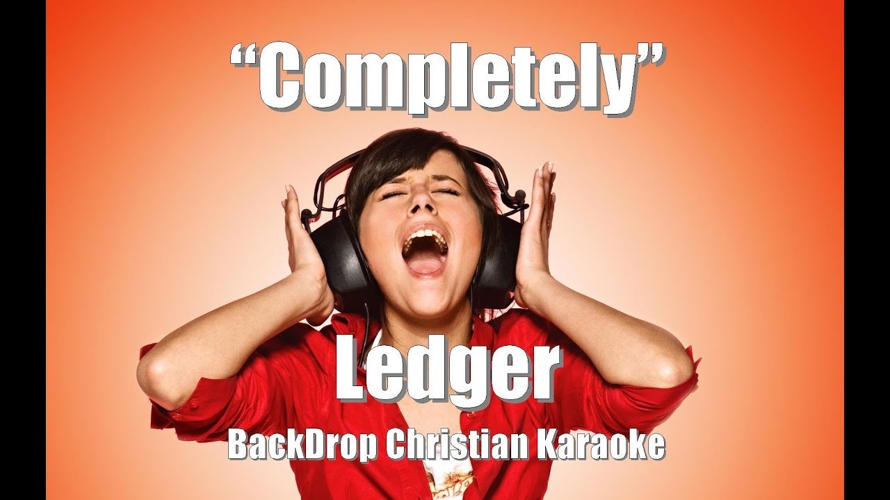 Ledger "Completely" BackDrop Christian Karaoke - YouTube