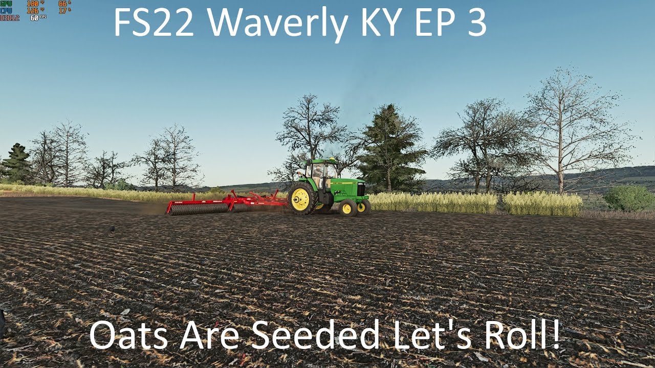 FS22 Waverly KY EP 3-Oats Are Seeded Let's Roll! - YouTube