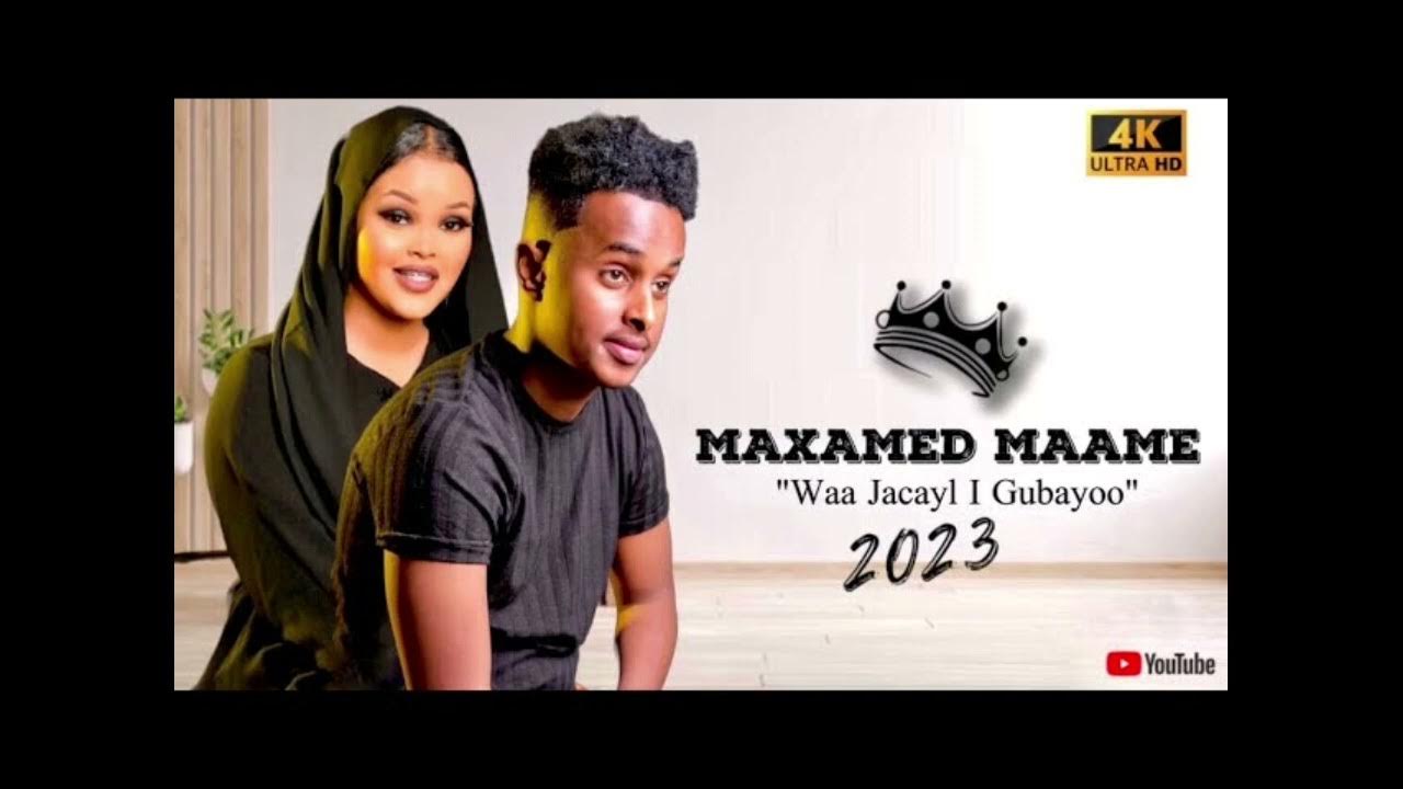 MAXAMED MAAME WAA JACAYL I GUBAYOO HEES CUSUB QARAAMI 2023 - YouTube