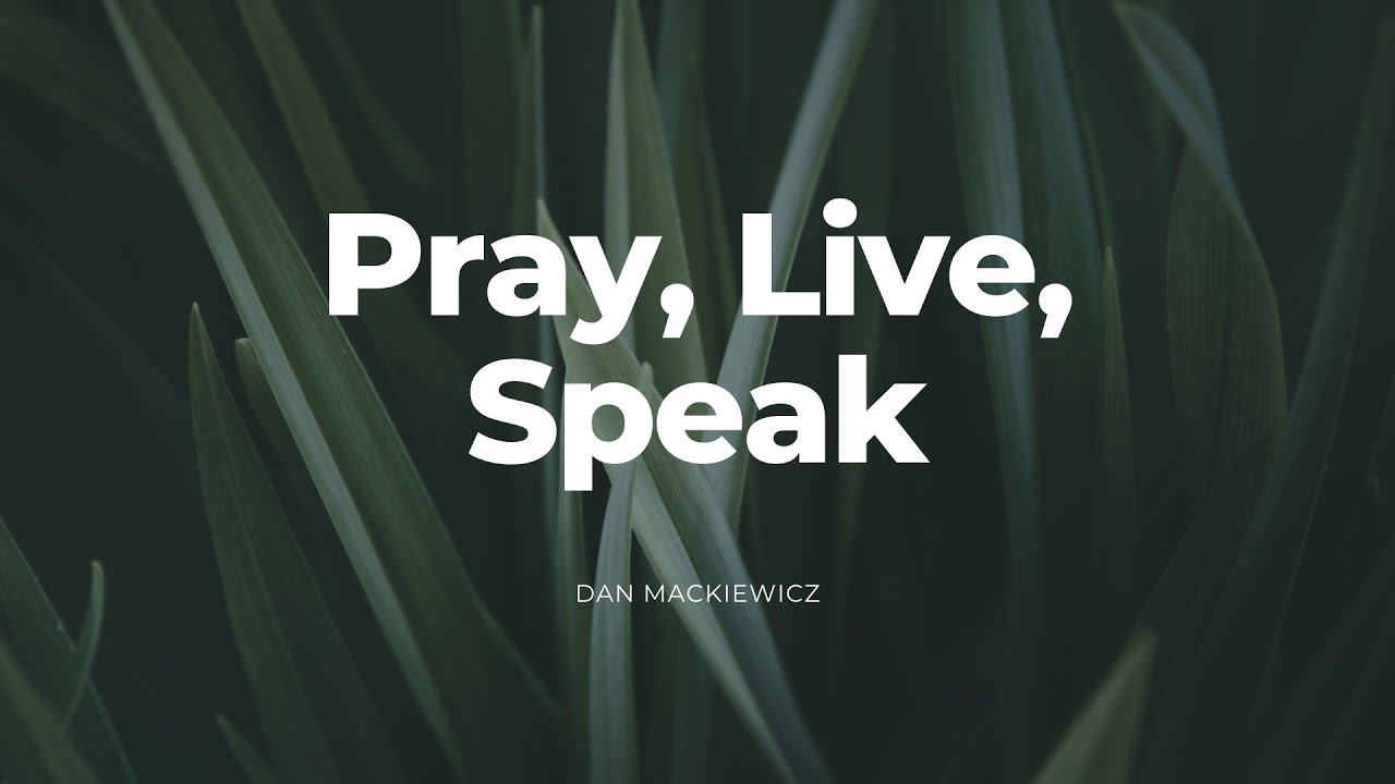 Pray, Live, Speak - YouTube