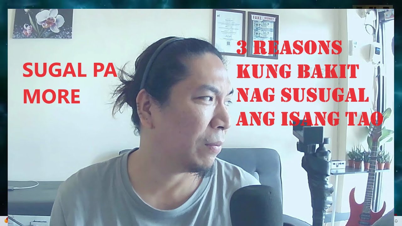 3 RASON KUNG BAKIT NAG SUSUGAL ANG ISANG TAO - YouTube