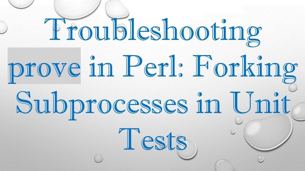 Troubleshooting prove in Perl: Forking Subprocesses in Unit Tests - YouTube