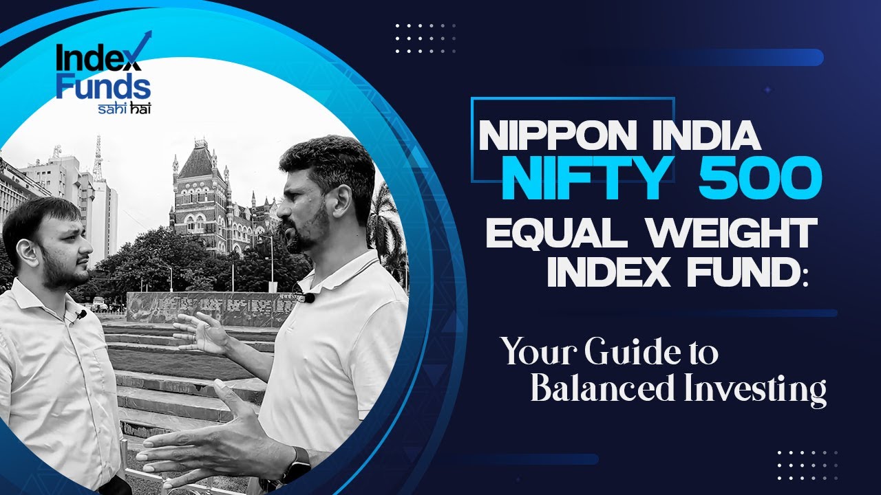 Nifty 500 Equal Weight Index Fund: Your Guide to Balanced Investing ...