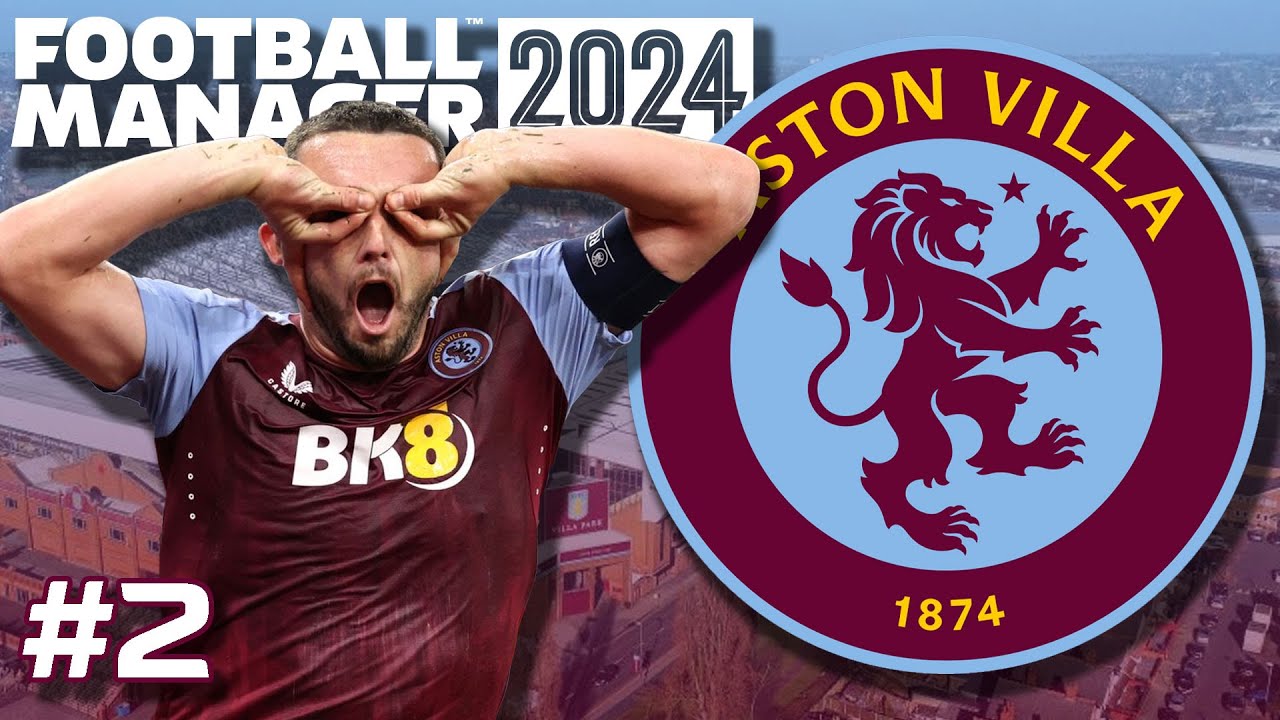 FM24 ASTON VILLA | Part 2 | A Lot of Goals | Football Manager 2024 ...