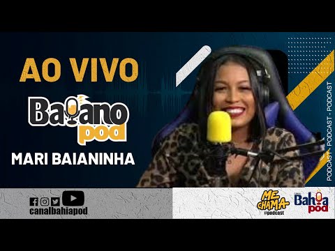#114- MARI BAIANINHA - MARIVIP 22  TEMPORADA 01 - BAIANOPOD - CANAL BAHIA POD - ME CHAMA PODCAST