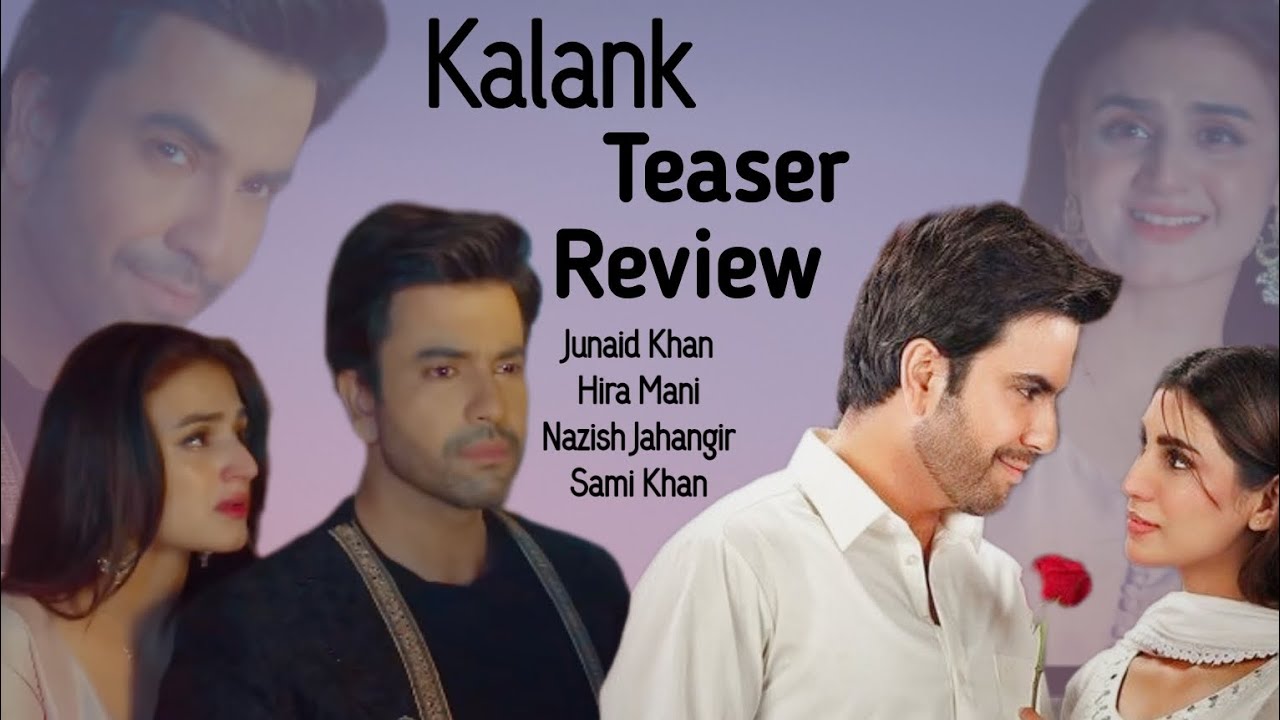 Kalank Drama Teaser | Review | Junaid Khan, Hira Mani, Nazish Jahangir ...