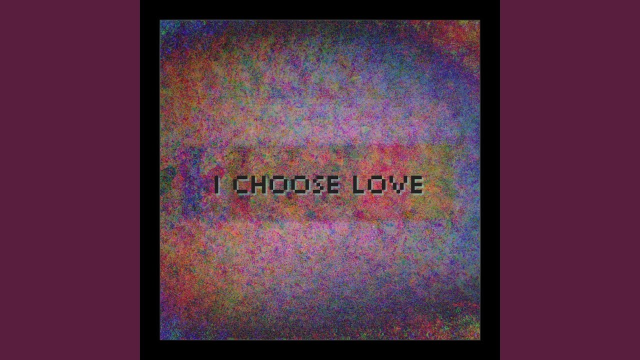 I Choose Love - YouTube Music
