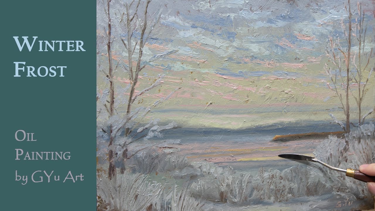 Painting a Winter Landscape with Frost, Landscape Oil Painting Process ...