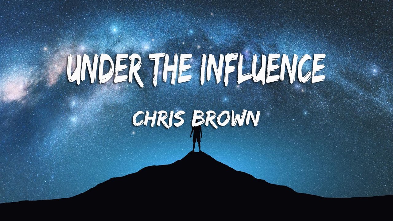 Chris Brown - Under The Influence (Lyrics) - YouTube