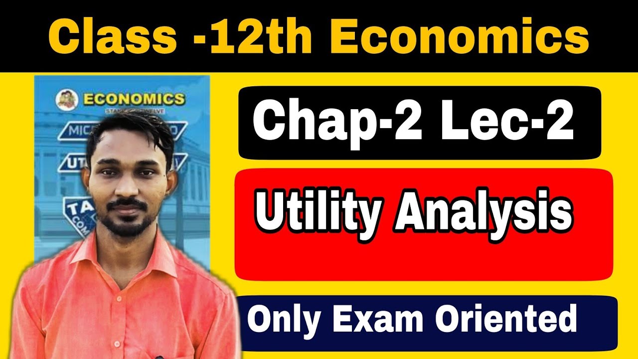 Class -12th Economics || Lec-2 || Chap-2 || Utility Analysis || Atul ...
