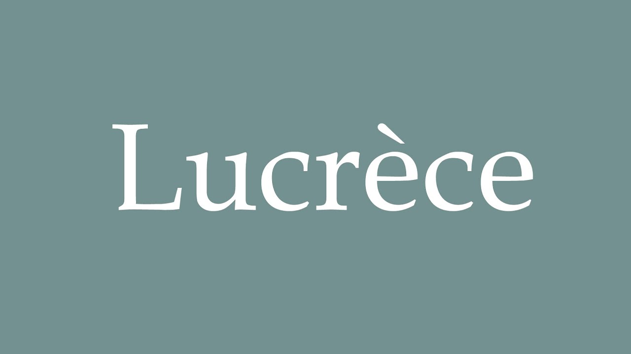 How to Pronounce ''Lucrèce'' Correctly in French - YouTube
