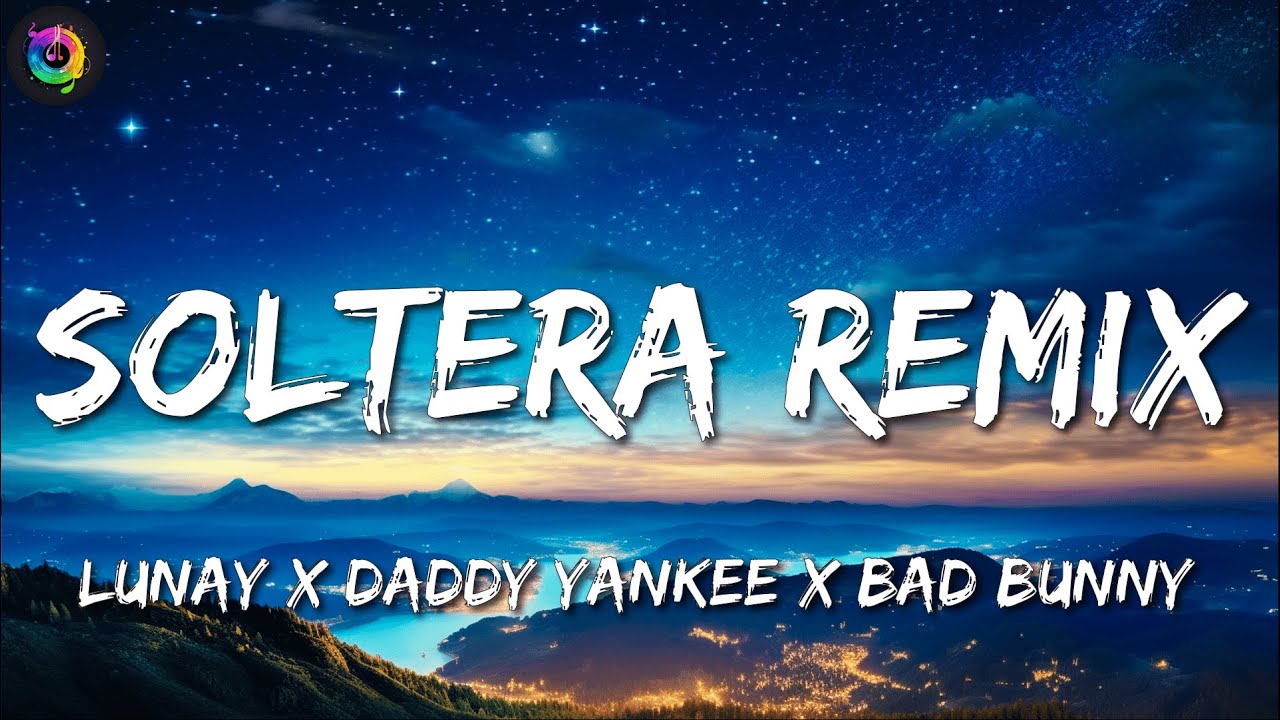 Soltera Remix ╸Lunay X Daddy Yankee X Bad Bunny | Letra/Lyrics - YouTube