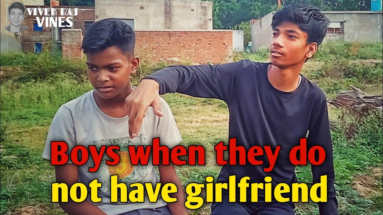 BOYS WHEN THEY DO NOT HAVE GIRLFRIEND | VIVEK RAJ VINES - YouTube