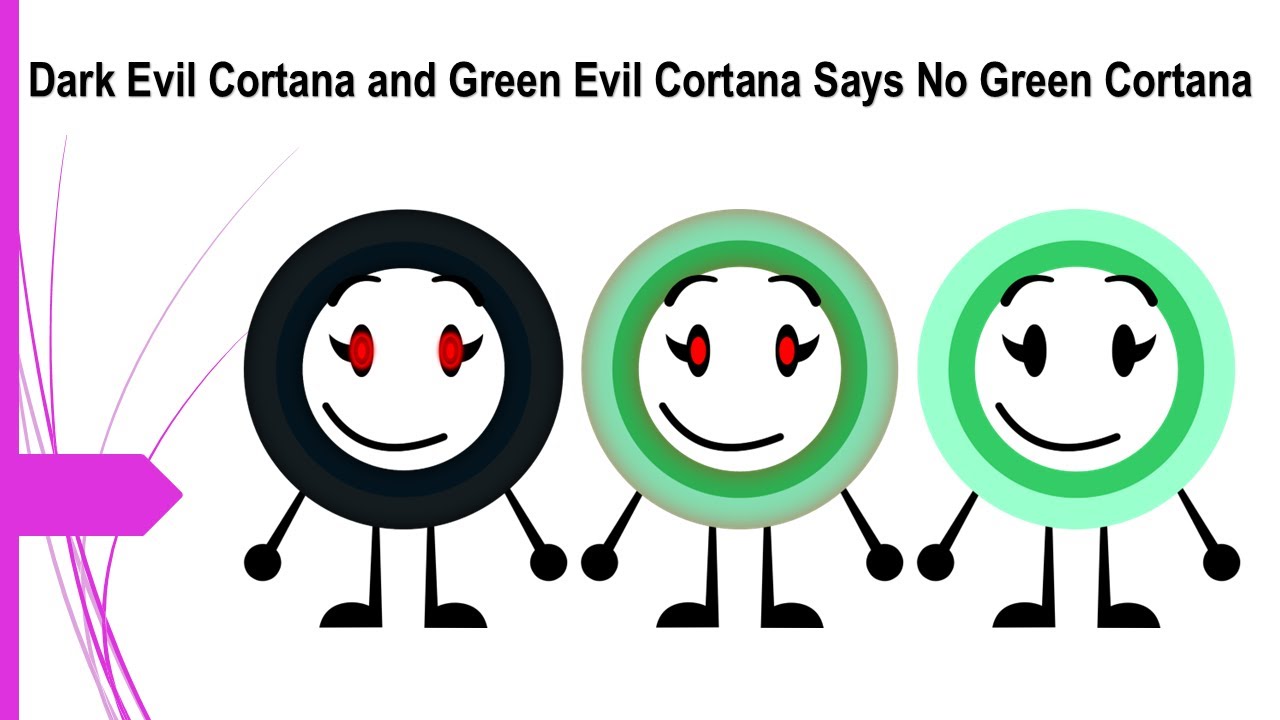 Dark Evil Cortana and Green Evil Cortana Says No Green Cortana - YouTube