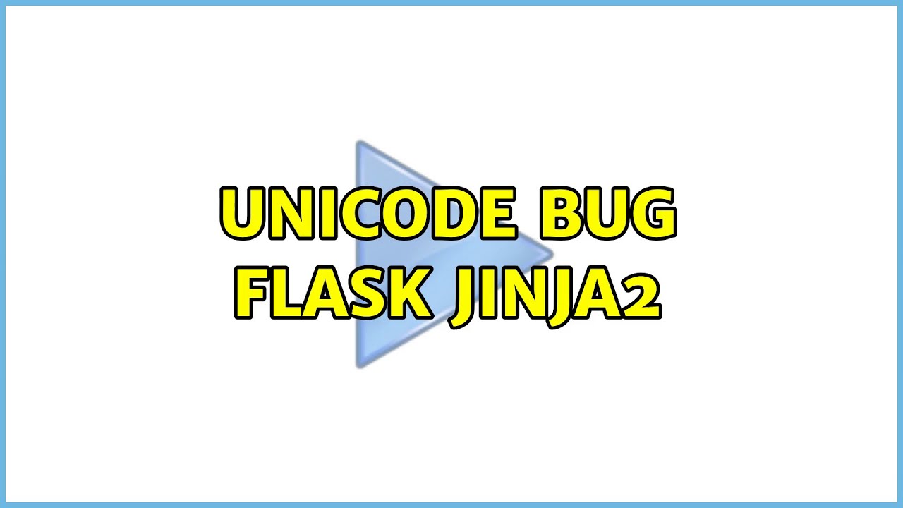 Unicode Bug Flask Jinja2 3 Solutions Youtube