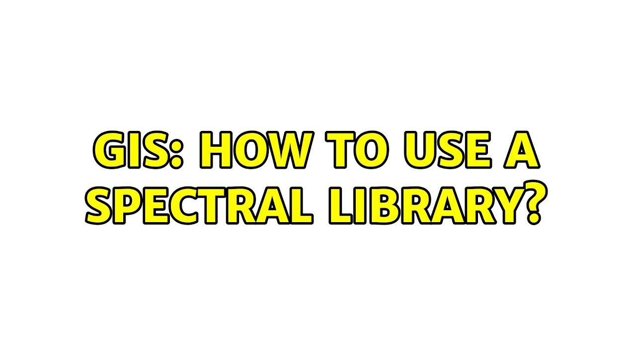 GIS: How to use a spectral library? - YouTube