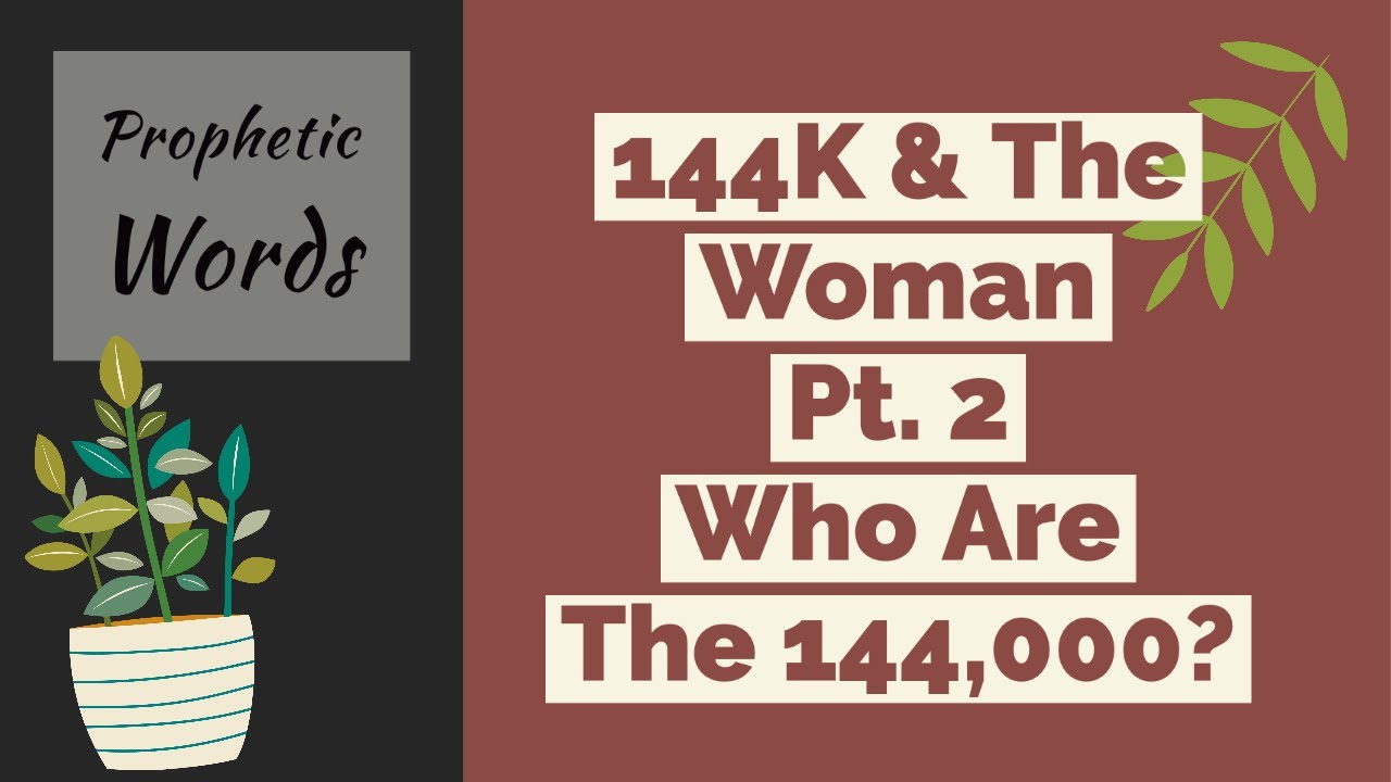 The 144K and The Woman Pt. 2 Who Are The 144000? - YouTube