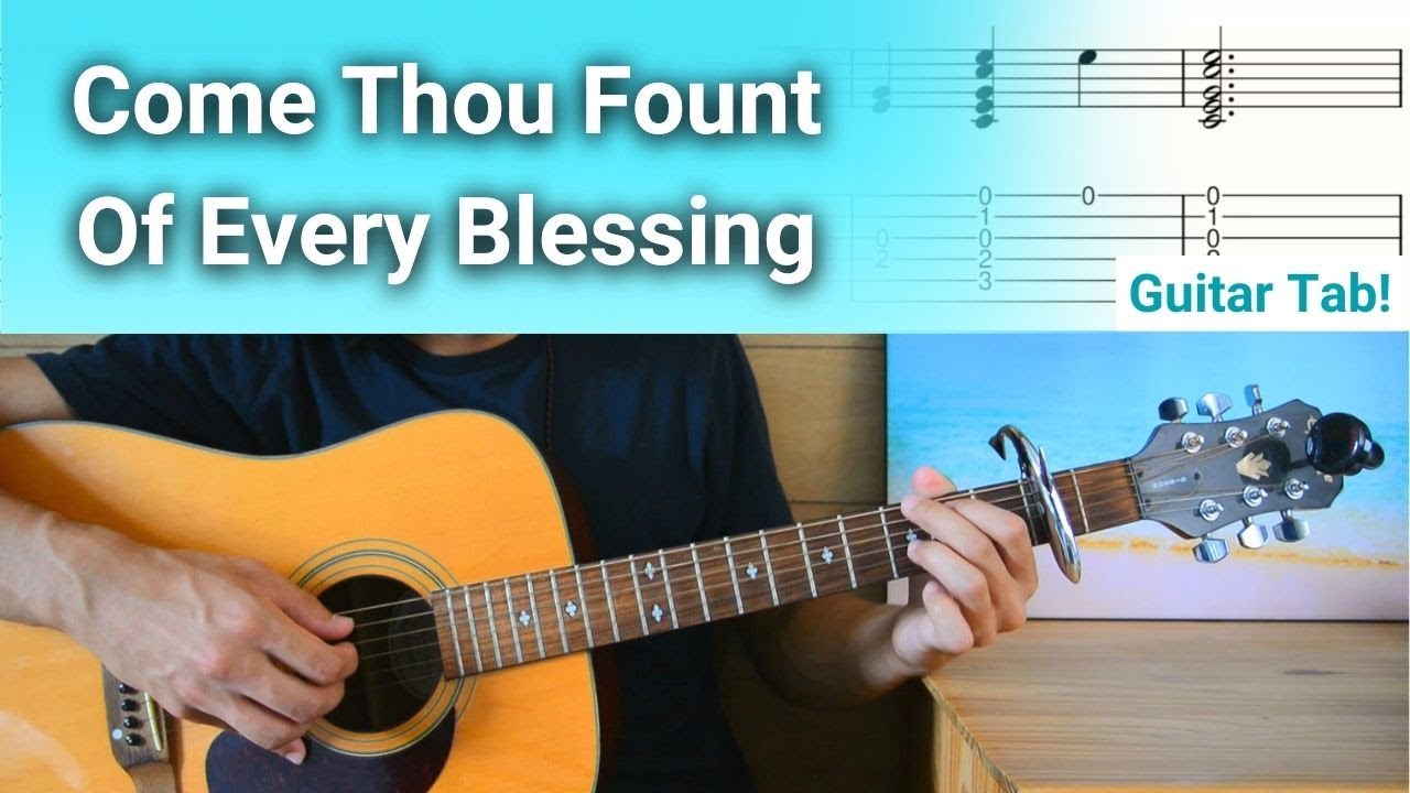 Come Thou Fount Of Every Blessing - Guitar Fingerstyle [Tabs/Full Video ...