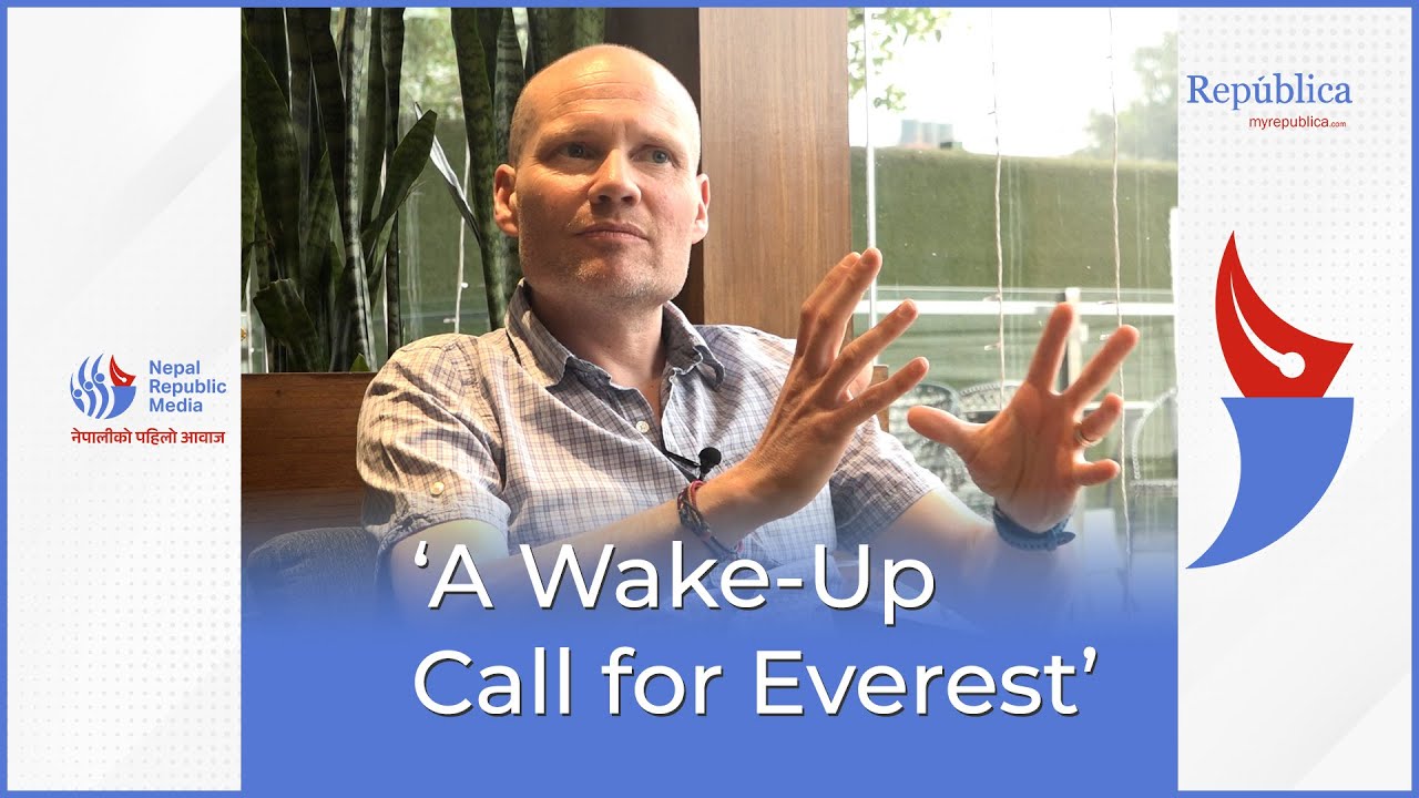 ‘A Wake-Up Call for Everest’ | Republica | | Duncan Quincey | - YouTube