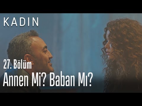 Annen mi, baban mı? - Kadın 27. Bölüm