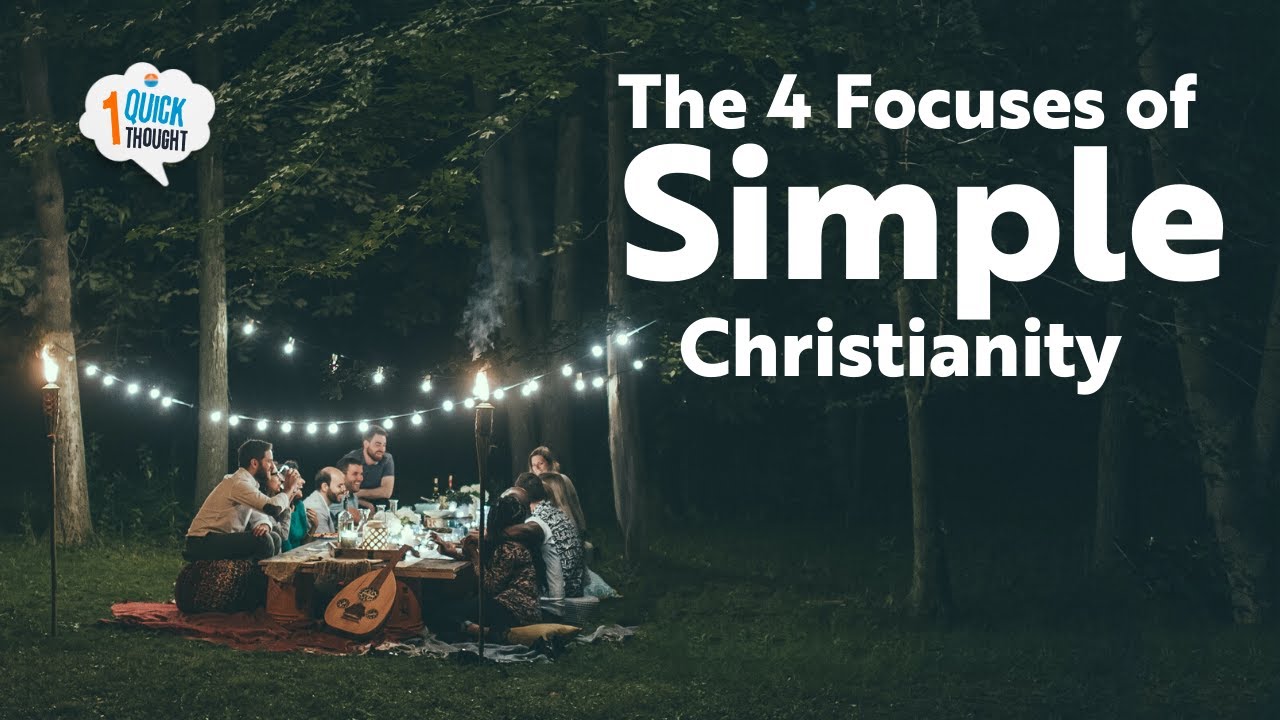 The 4 Focuses of Simple Christianity | One Quick Thought by Russ Ewell ...