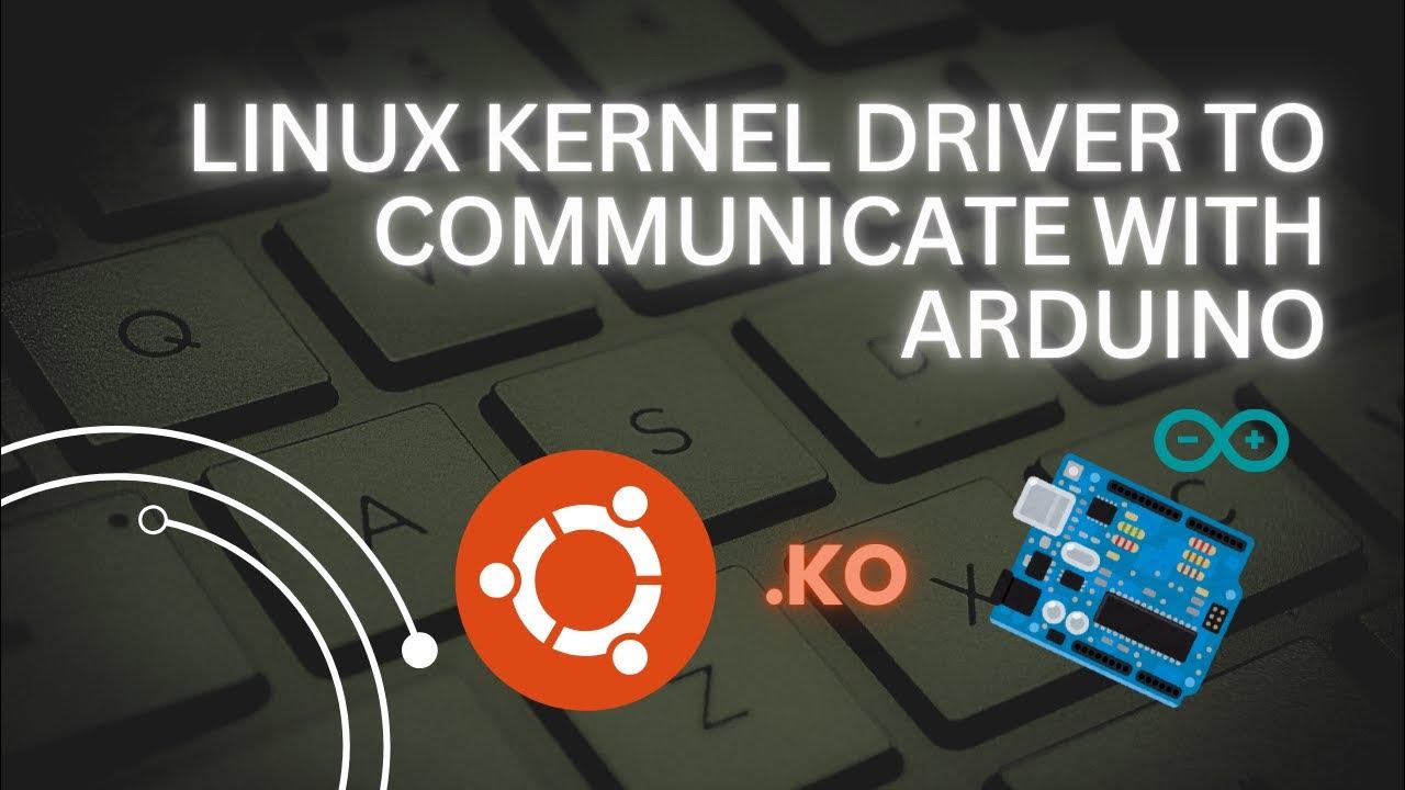 Writing Linux Kernel Driver To Communicate With Arduino - YouTube