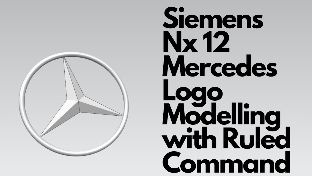 Siemens Nx 12 - Mercedes Logo Modelling with Ruled Command - YouTube