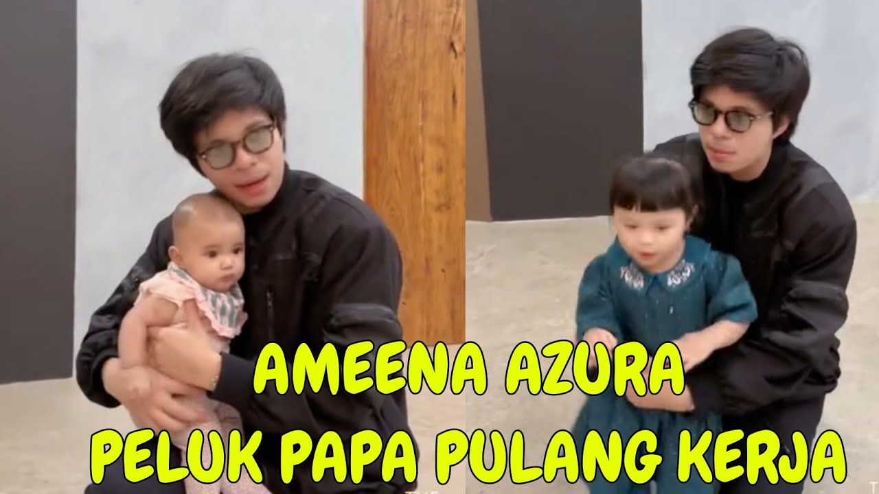 LIVE AMEENA AZURA LARI PELUK PAPA PULANG KERJA - YouTube