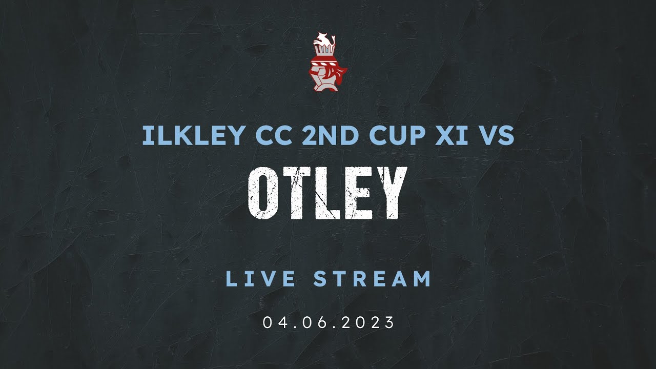 Ilkley CC 2nd XI vs Otley 2nd XI LIVE STREAM - Sunday 4th June 2023 ...