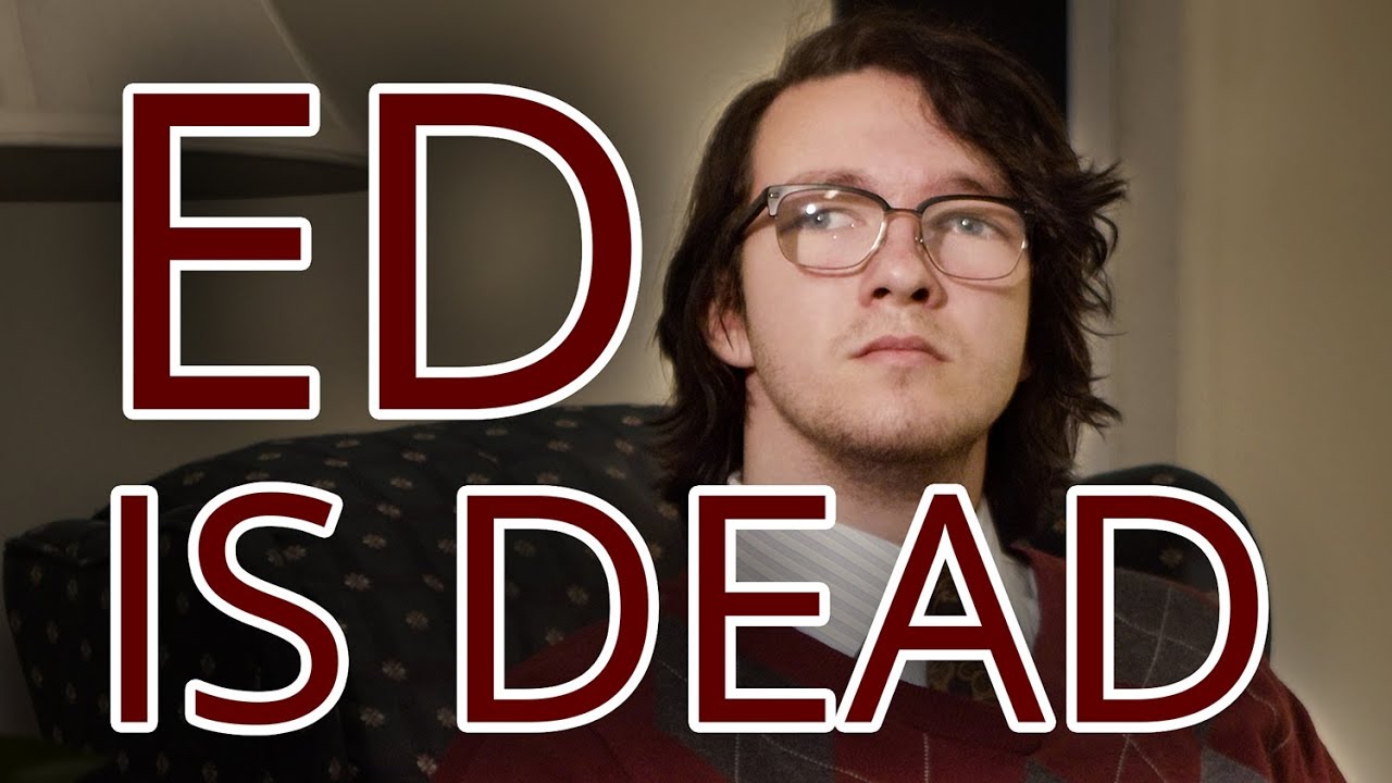 Ed is Dead. - YouTube