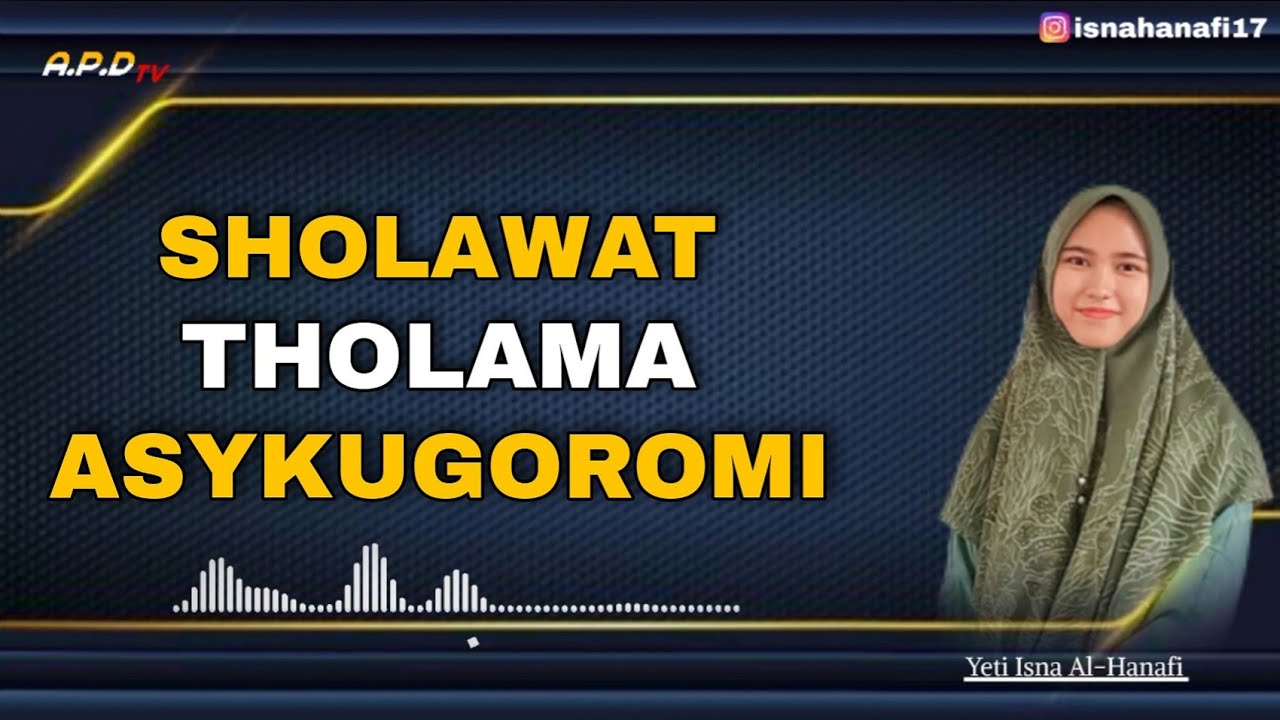 NERDUNYA SHOLAWAT THOLAMA ASYKUGOROMI | By Isna Hanafi - YouTube