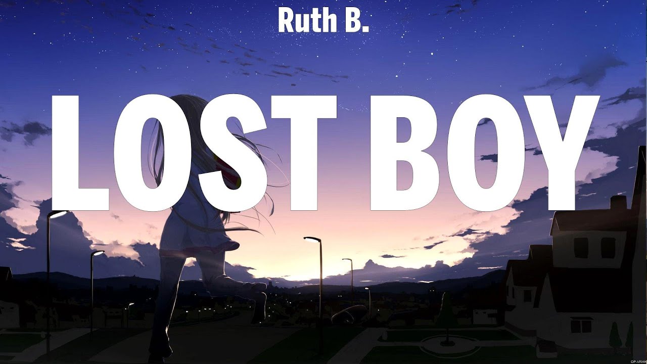 Ruth B. - Lost Boy (Lyrics) Sia, Ed Sheeran ft. Beyoncé, Justin ...